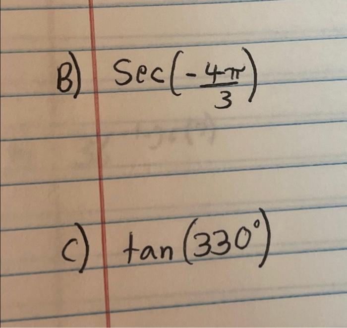 Solved B) Sec (-4) 3 c) tan (330) | Chegg.com