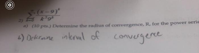 Solved Find interval of convergence as well- check for | Chegg.com