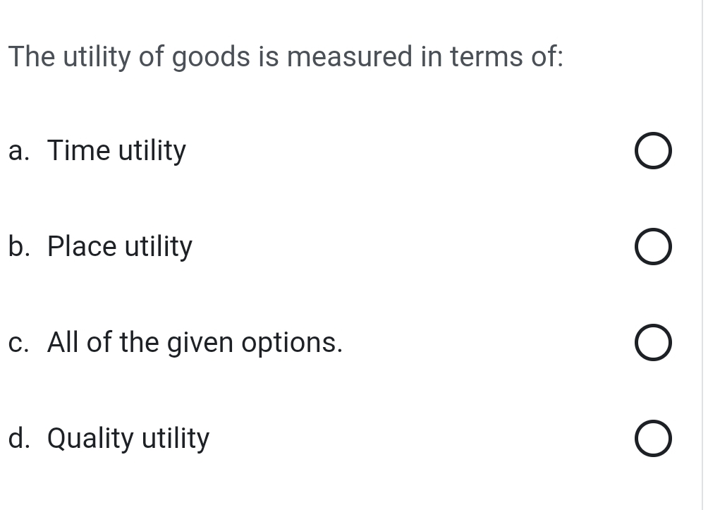 Solved The utility of goods is measured in terms of:a. ﻿Time | Chegg.com