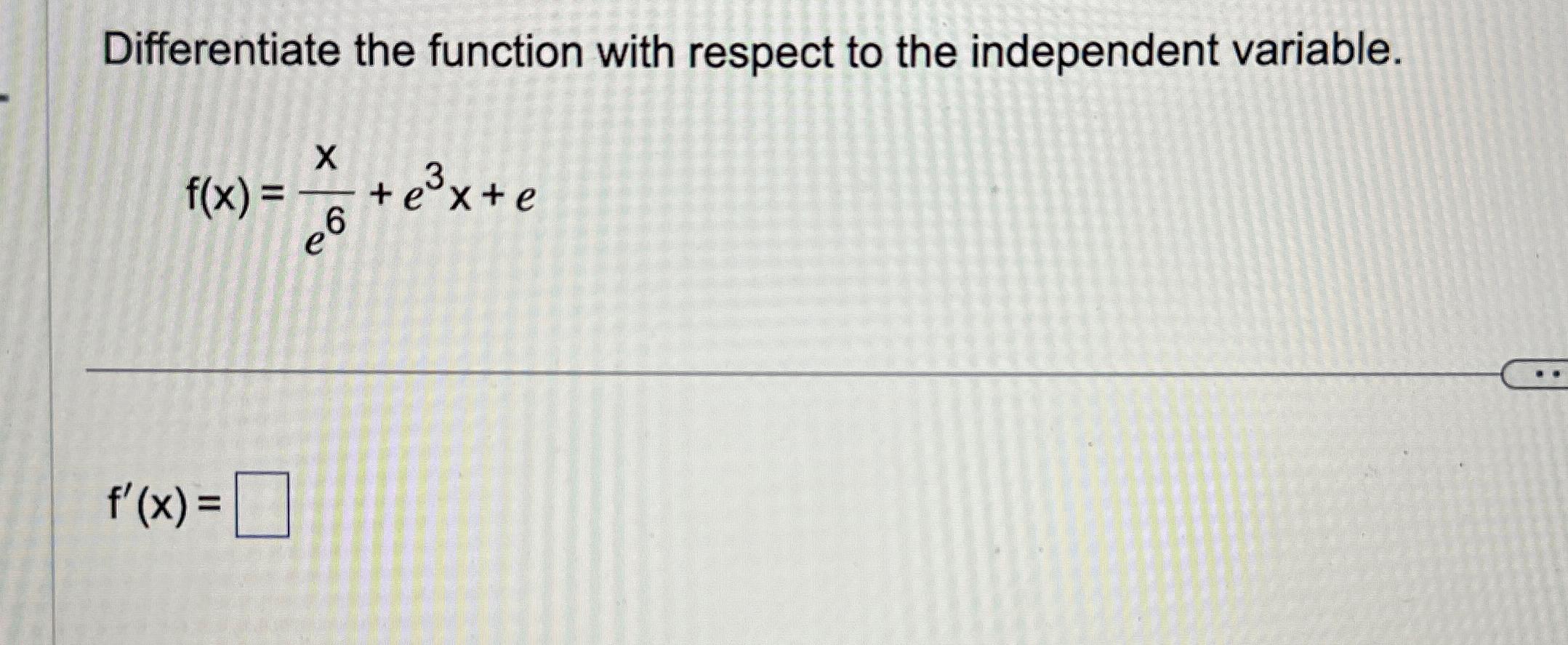 Solved Differentiate the function with respect to the | Chegg.com
