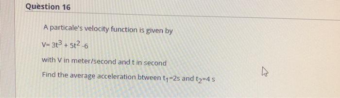 Solved Question 16 A particale's velocity function is given | Chegg.com