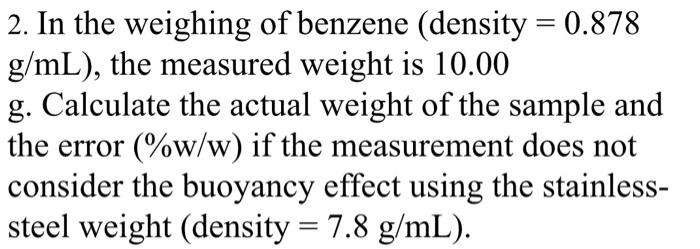Solved 2. In the weighing of benzene (density = 0.878 g/mL), | Chegg.com