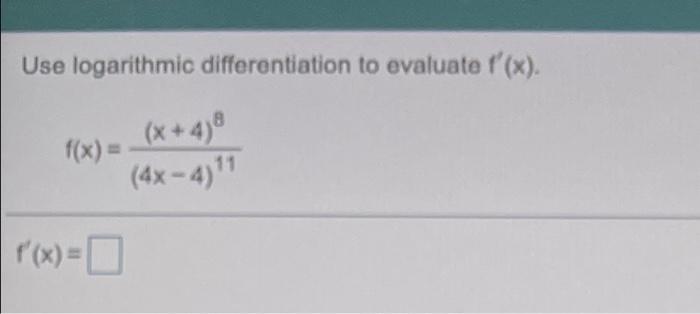 Solved Use logarithmic differentiation to evaluate f'(x). 8 | Chegg.com