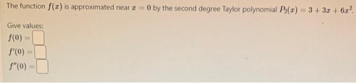 Solved The function f(x) is approximated near x=0 by the | Chegg.com