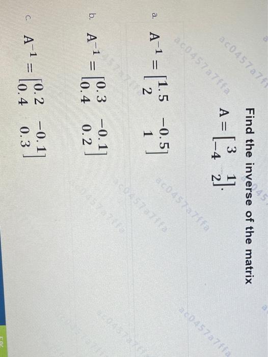 Solved Find the inverse of the matrix ac0457a 77 A = {4 21 2 | Chegg.com