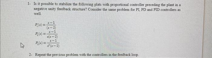 Solved Is it possible to stabilize the following plats with | Chegg.com