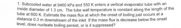 Solved 1. Subcooled water at 9460kPa and 550 K enters a | Chegg.com