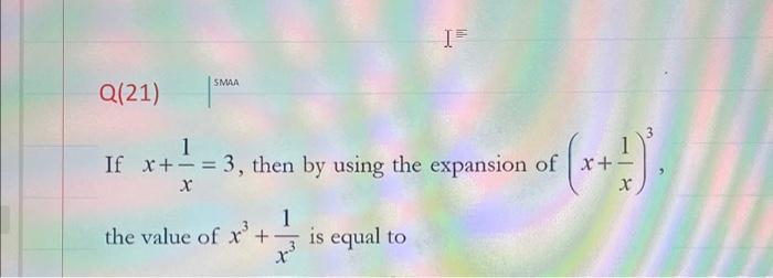 Solved If x+x1=3, then by using the expansion of (x+x1)3, | Chegg.com