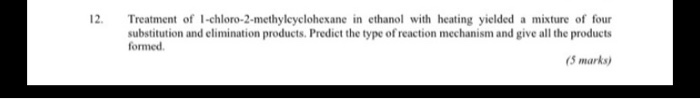 Solved 12 Treatment of l-chloro-2-methylcyclohexane in | Chegg.com