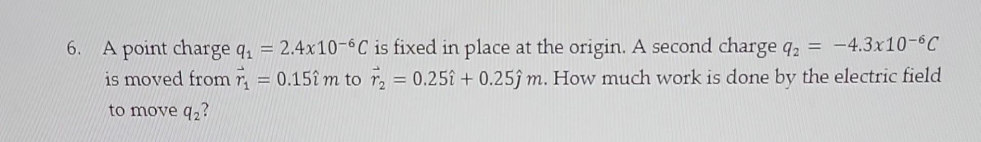 Solved 6. A point charge q1=2.4×10−6C is fixed in place at | Chegg.com