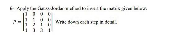 Solved 6- Apply the Gauss-Jordan method to invert the matrix | Chegg.com