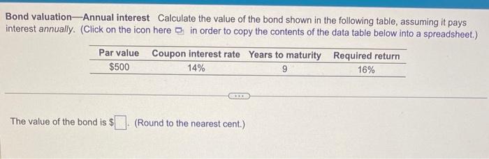 Solved Bond valuation-Annual interest Calculate the value of | Chegg.com