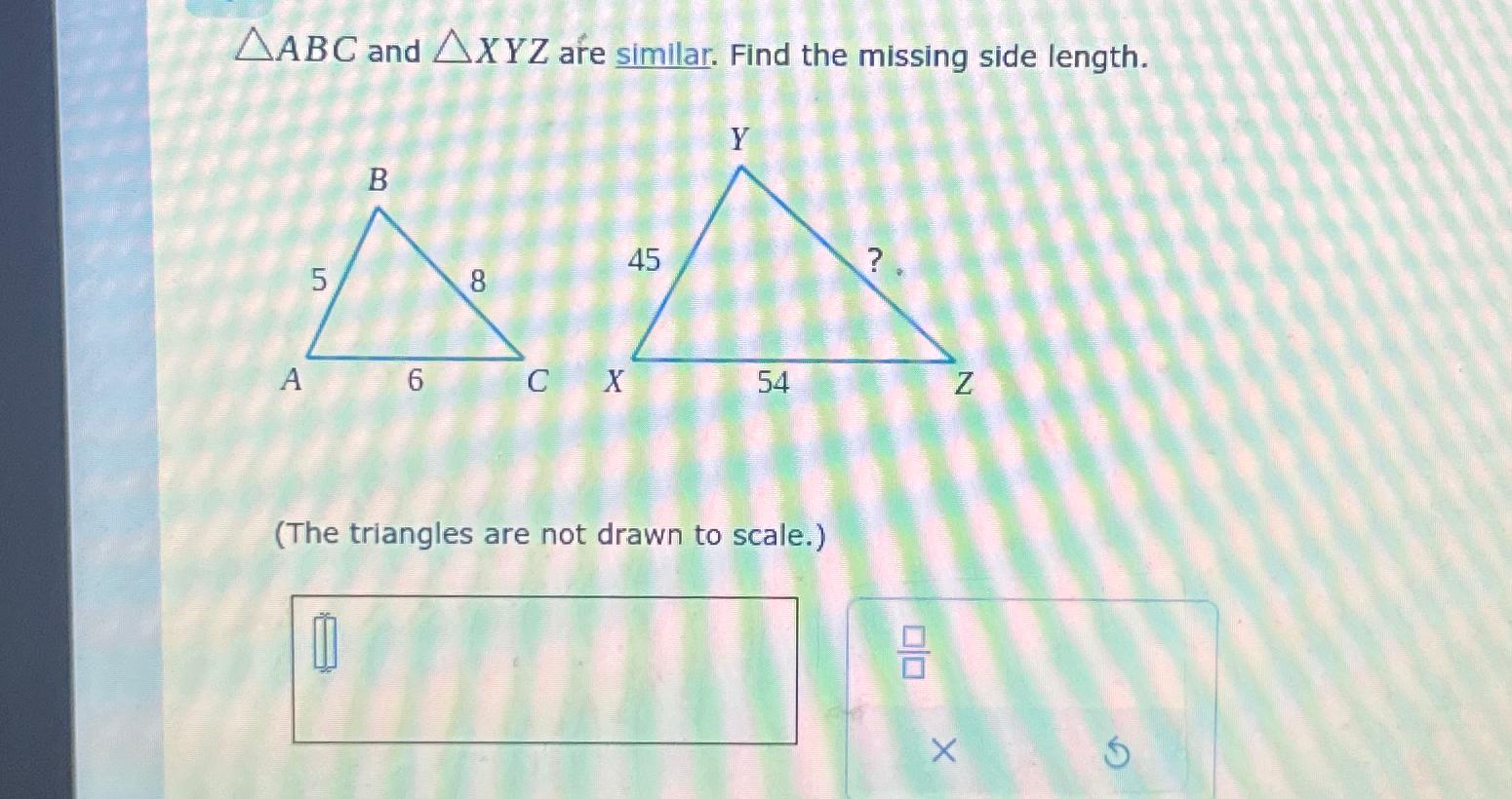 Solved ????ABC ﻿and ????xYZ ﻿are similar. Find the missing | Chegg.com