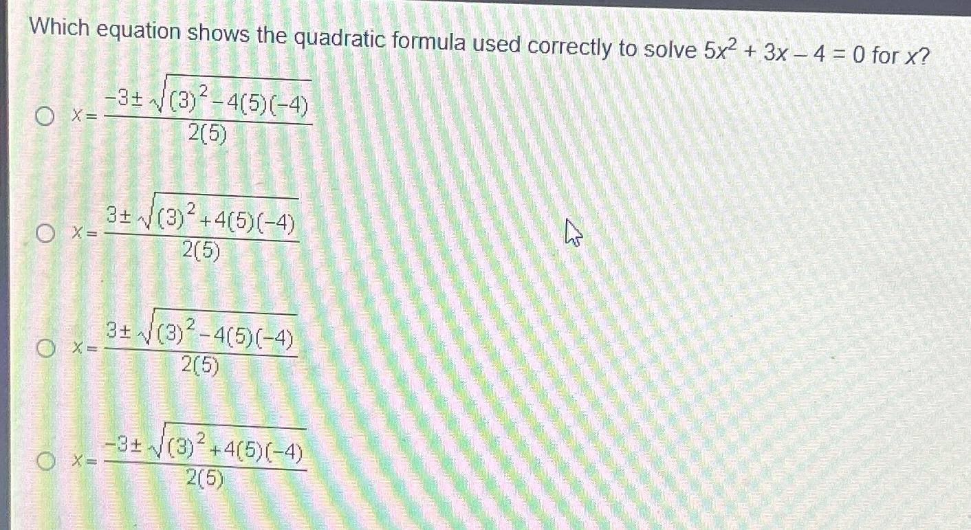 Solved Which equation shows the quadratic formula used | Chegg.com