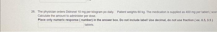 Solved 26. The physician orders Didronel 10mg per klogram po | Chegg.com