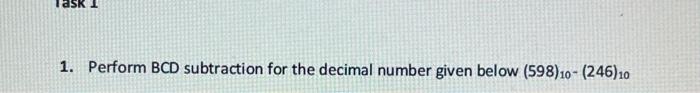 Solved Task 1. Perform BCD subtraction for the decimal | Chegg.com