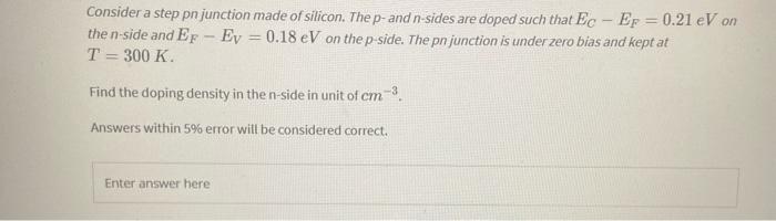 Solved Consider a step pn junction made of silicon. The | Chegg.com Solved Consider a step pn junction made of silicon. The | Chegg.com
