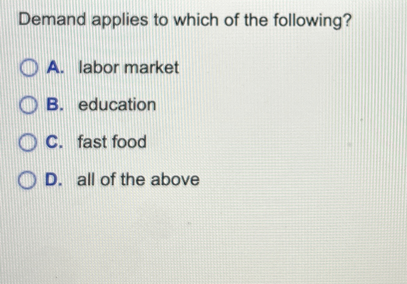 Solved Demand applies to which of the following?A. ﻿labor | Chegg.com