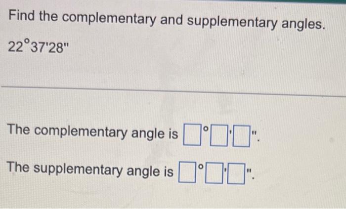 Solved Find the complementary and supplementary angles. | Chegg.com