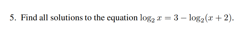 Solved Find all solutions to the equation log2x=3-log2(x+2). | Chegg.com