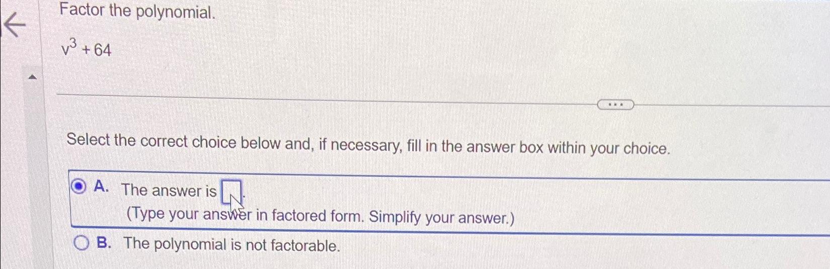 Solved Factor the polynomial.v3+64Select the correct choice | Chegg.com