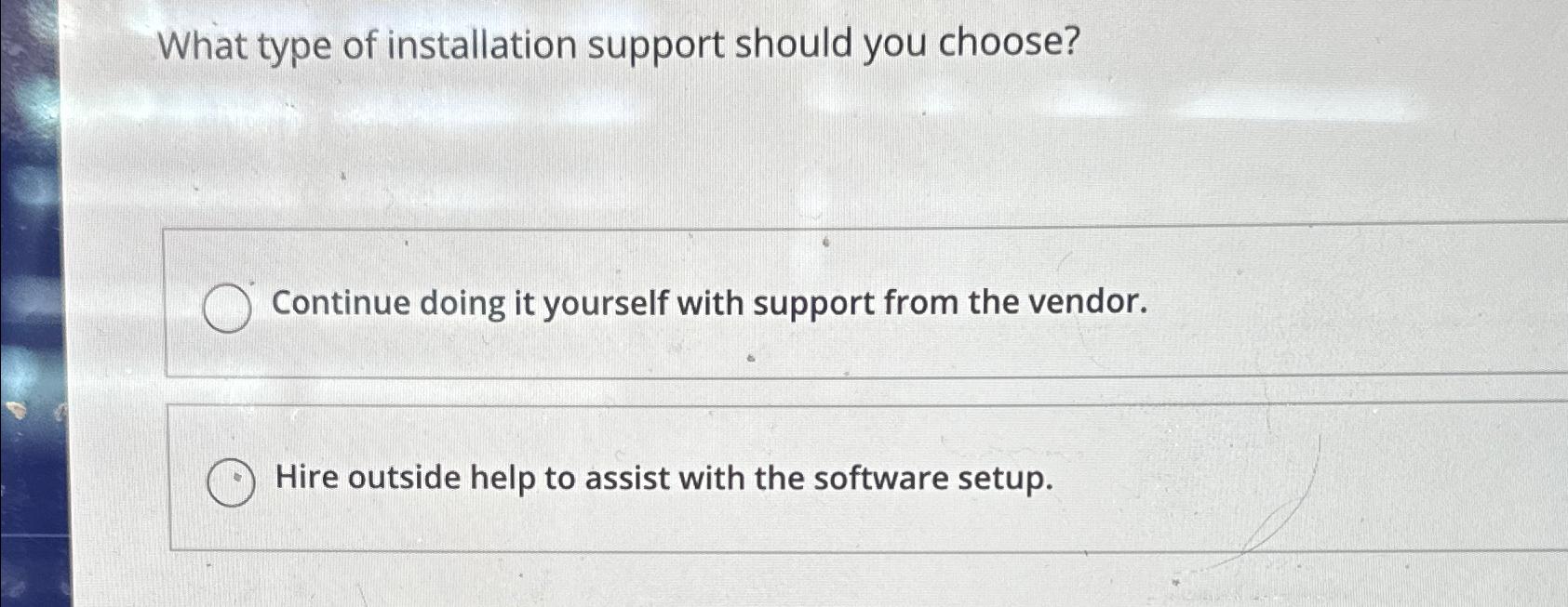 Solved What type of installation support should you | Chegg.com
