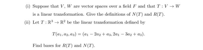 Solved (i) Suppose that V,W are vector spaces over a field F | Chegg.com