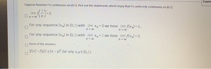 Solved 3 poin Suppose function fis continuous on (0,1). Pick | Chegg.com