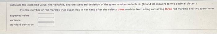 Solved Calculate The Expected Value The Variance And The