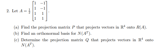 Solved Let A=12[1-11-11111].(a) ﻿Find the projection matrix | Chegg.com