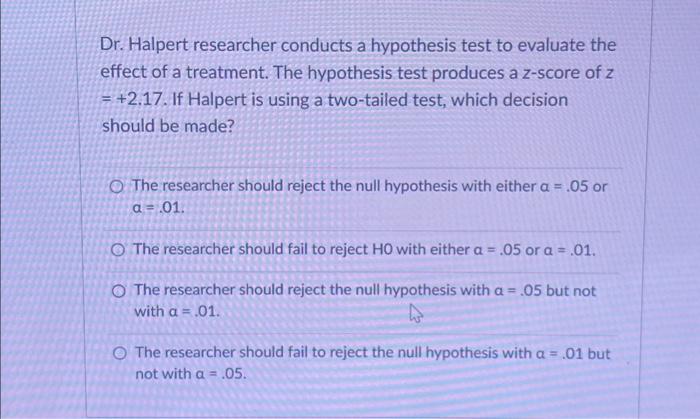 Solved Dr. Halpert researcher conducts a hypothesis test to | Chegg.com