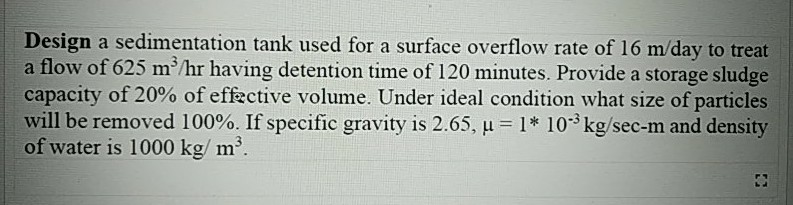 Solved Design a sedimentation tank used for a surface | Chegg.com