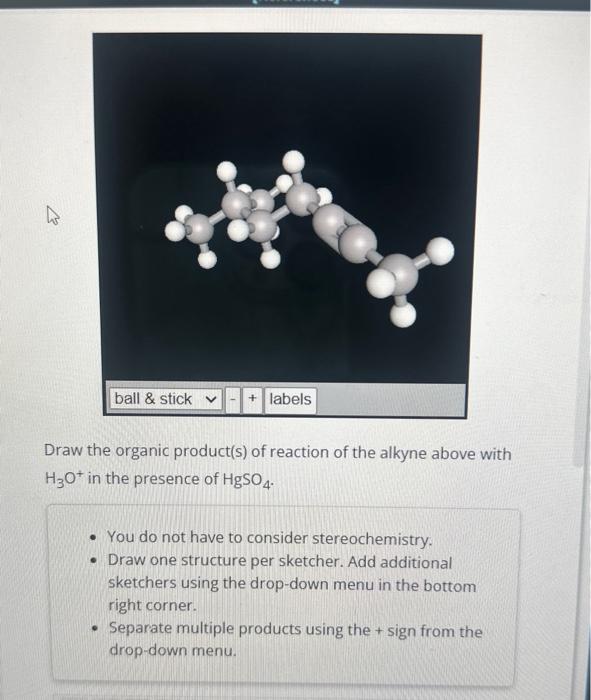 Solved Draw the organic product(s) of reaction of the alkyne | Chegg.com