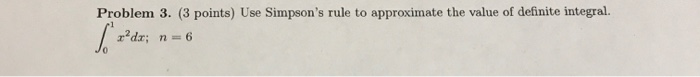 Solved Problem 3. (3 points) Use Simpson's rule to | Chegg.com