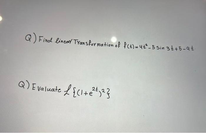 Solved Q) Find linear Transformation of f(t)=4t2−5sin3t+5−9t | Chegg.com