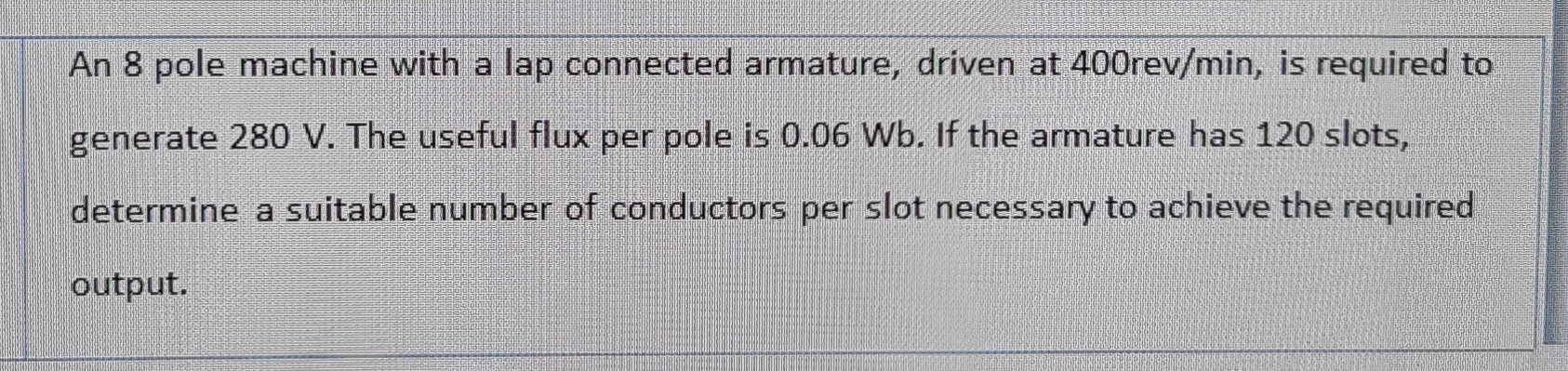 Solved An 8 ﻿pole machine with a lap connected armature, | Chegg.com