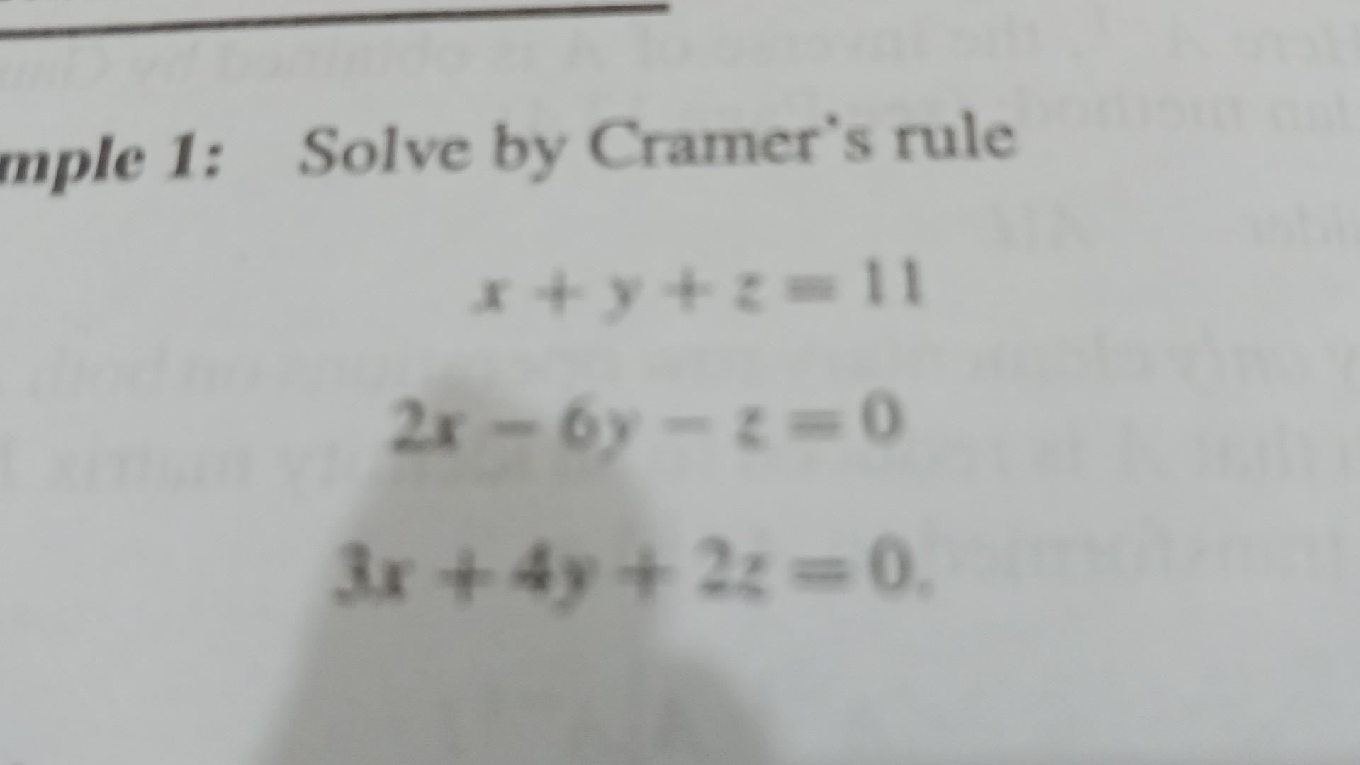 Solved Solve by Cramer's rule x+y+z=112x−6y−z=03x+4y+2z=0 | Chegg.com