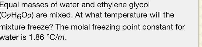 Solved Equal masses of water and ethylene glycol (C2H602) | Chegg.com