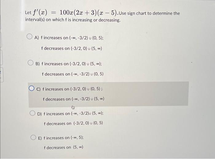 Solved Let f′(x)=100x(2x+3)(x−5). Use sign chart to | Chegg.com