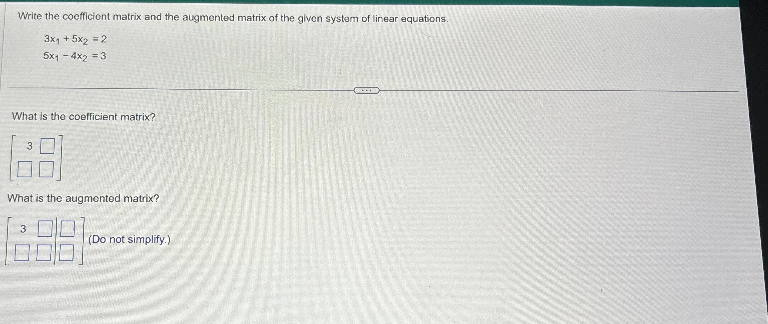 Solved Write the coefficient matrix and the augmented matrix | Chegg.com