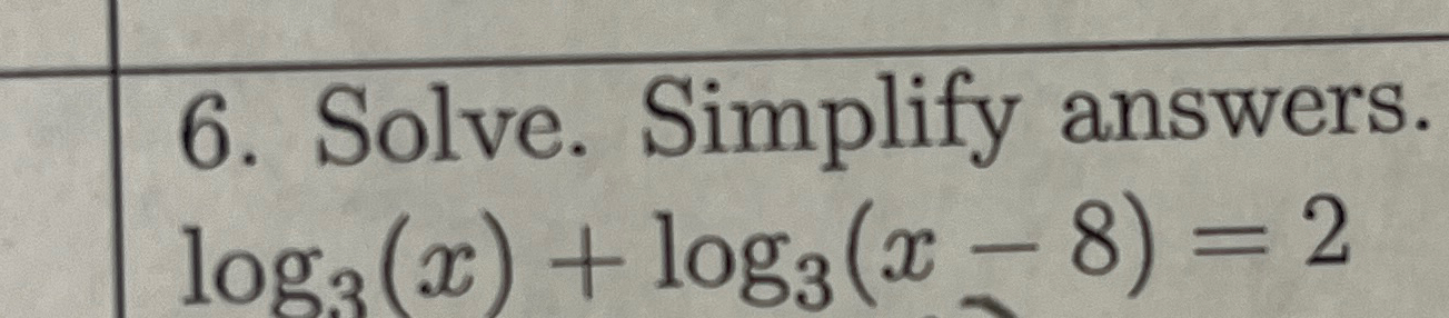 Solved Solve. Simplify answers.log3(x)+log3(x-8)=2 | Chegg.com