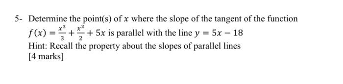 Solved 5- Determine the point(s) of x where the slope of the | Chegg.com