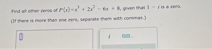 Solved Find all other zeros of P(x)=x3+2x2−6x+8, given that | Chegg.com