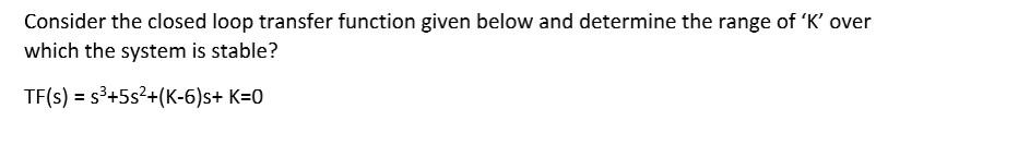 Solved Consider the closed loop transfer function given | Chegg.com