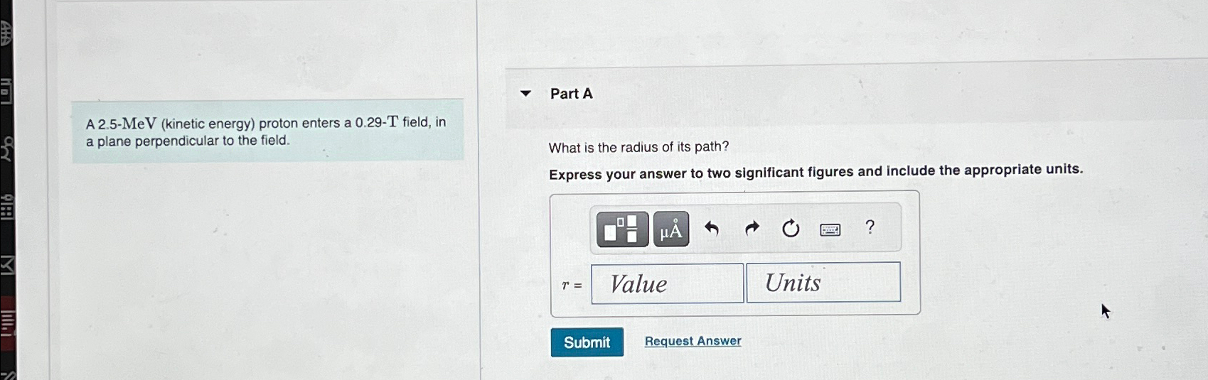 Solved Part AA 2.5- ﻿MeV (kinetic energy) ﻿proton enters a | Chegg.com