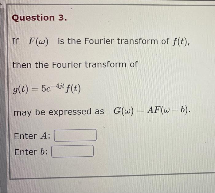 Solved If F(ω) is the Fourier transform of f(t), then the | Chegg.com