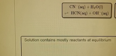 Solved CN-(aq)+H2O(l)⇌HCN(aq)+OH-(aq)Solution contains | Chegg.com
