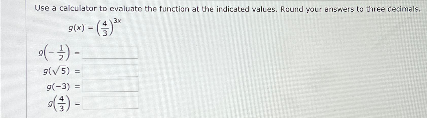 Solved Use a calculator to evaluate the function at the | Chegg.com