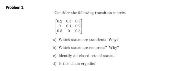 Solved Consider the following transition matrix. | Chegg.com