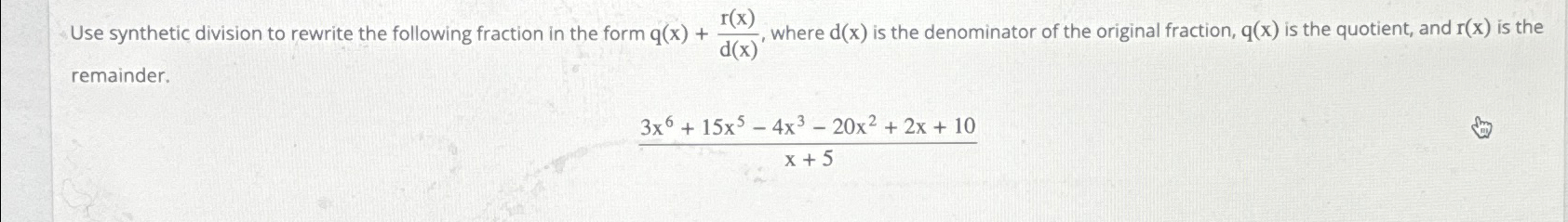 Solved Use synthetic division to rewrite the following | Chegg.com